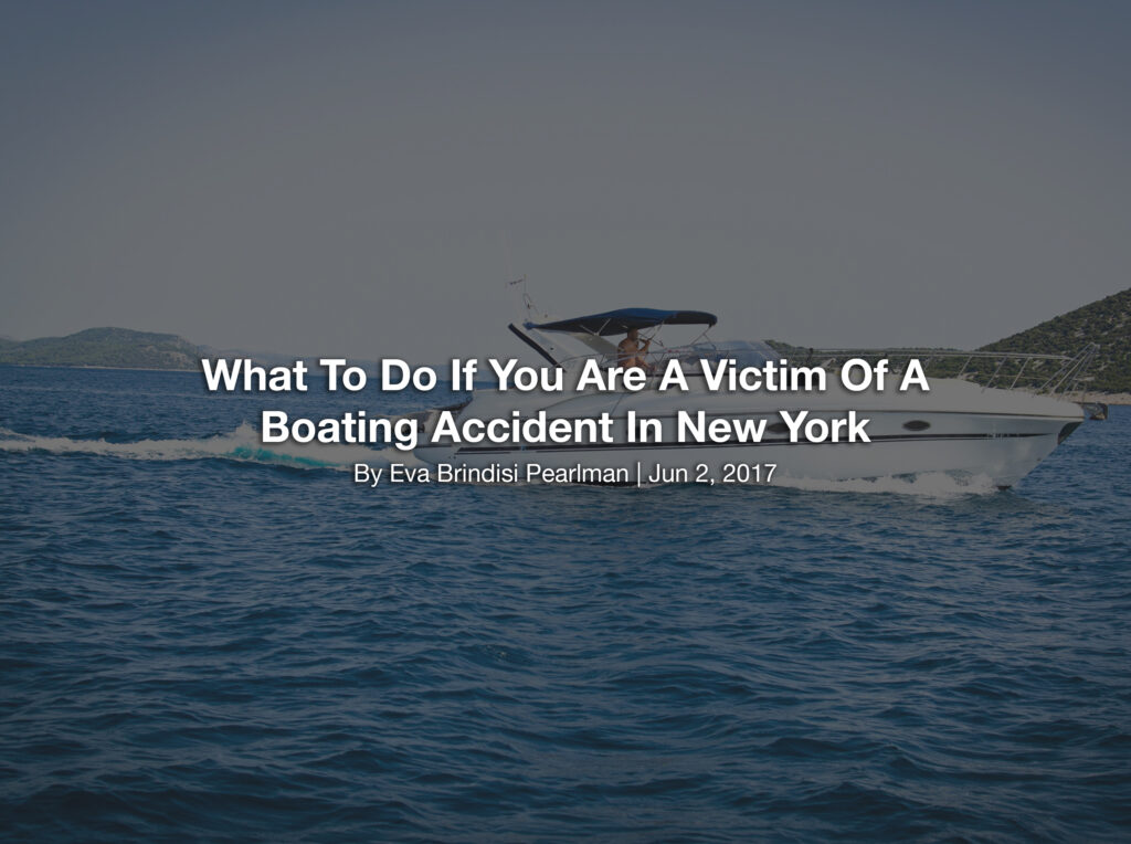 What To Do If You Are A Victim Of A Boating Accident In New York ...