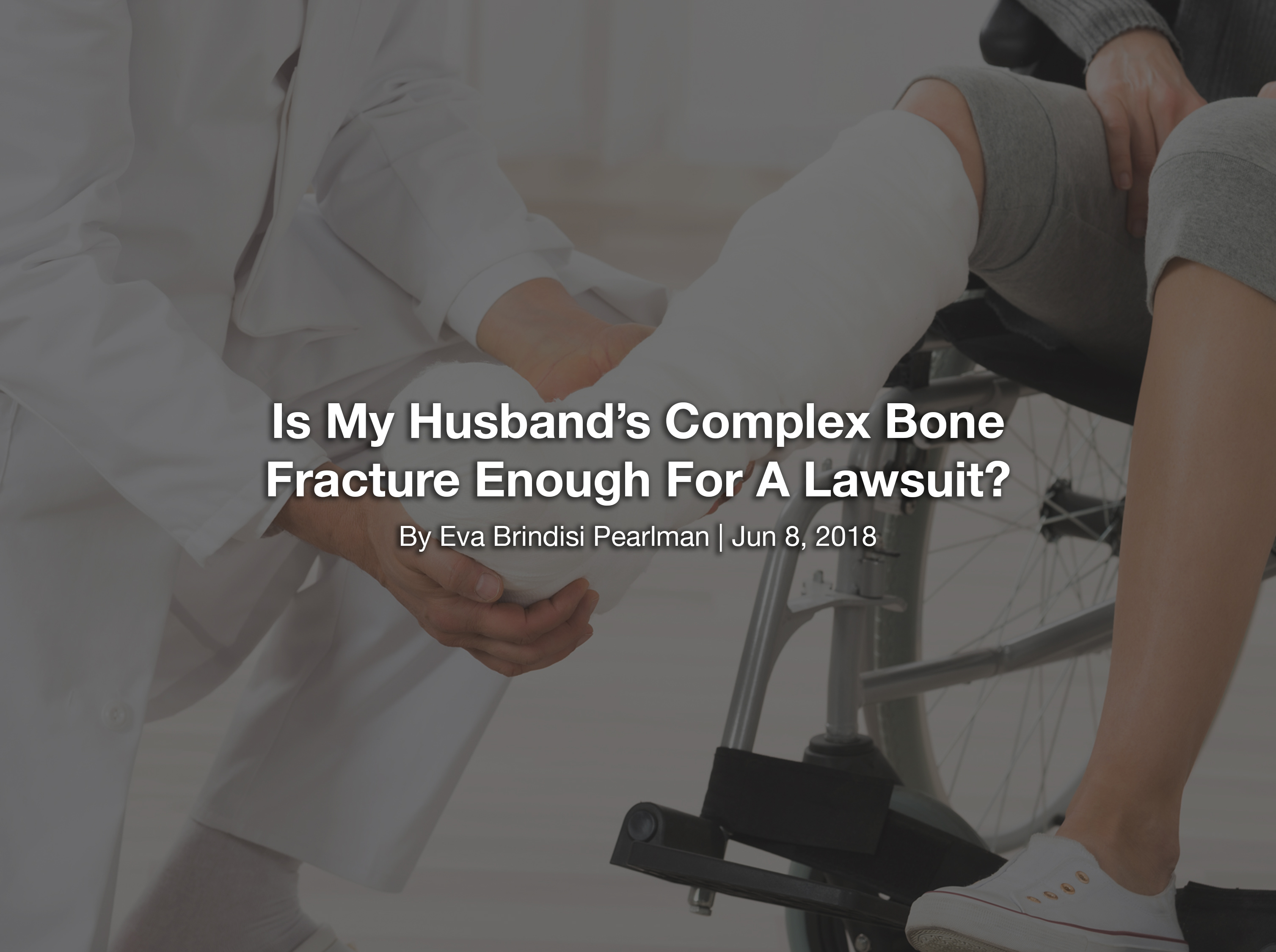 Is My Husband's Complex Bone Fracture Enough For A Lawsuit? - Utica and ...